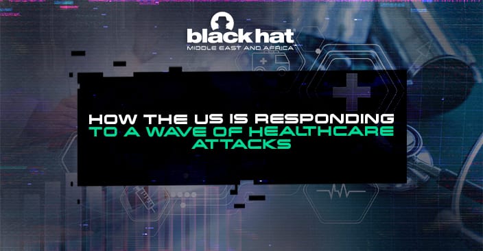 How the US is responding to a wave of healthcare attacks