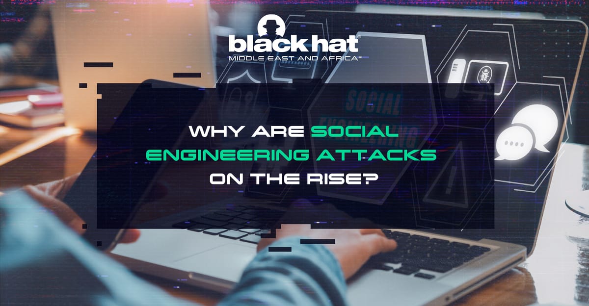 Why are social engineering attacks on the rise?