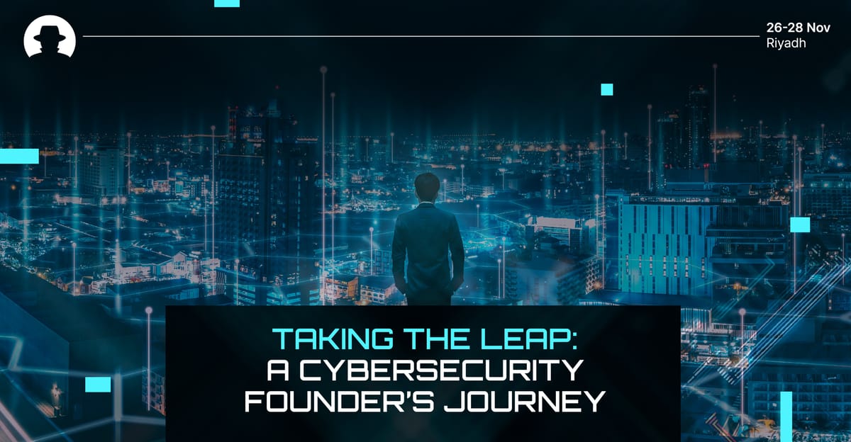 A Cybersecurity Founder’s Journey | Black Hat MEA