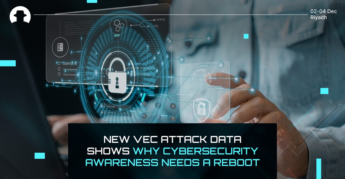 New VEC attack data shows why cybersecurity awareness needs a reboot